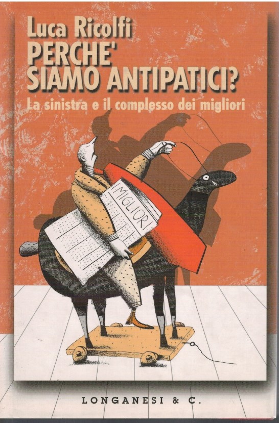 Perché siamo antipatici. La sinistra e il complesso dei migliori - Luca ...